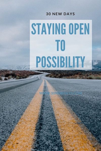 Staying Open To Possibility And Hope - 30 New Days